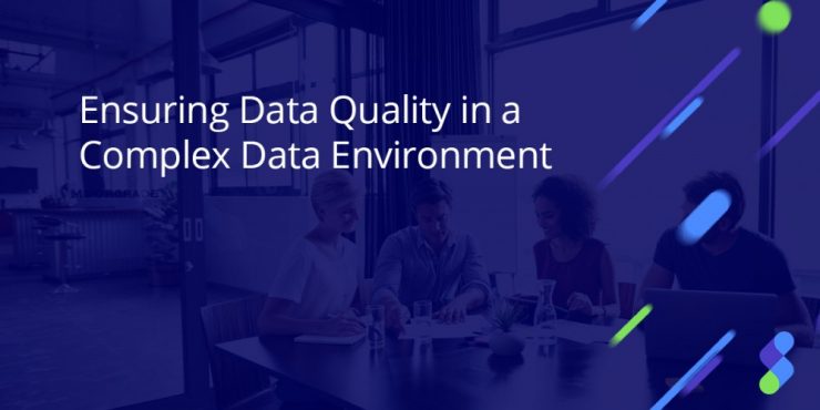 Ensuring data quality in a complex data environment