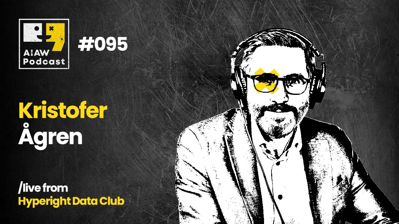 AIAW Podcast - Episode 095 - Kristofer Ågren - Productivization of Data ...
