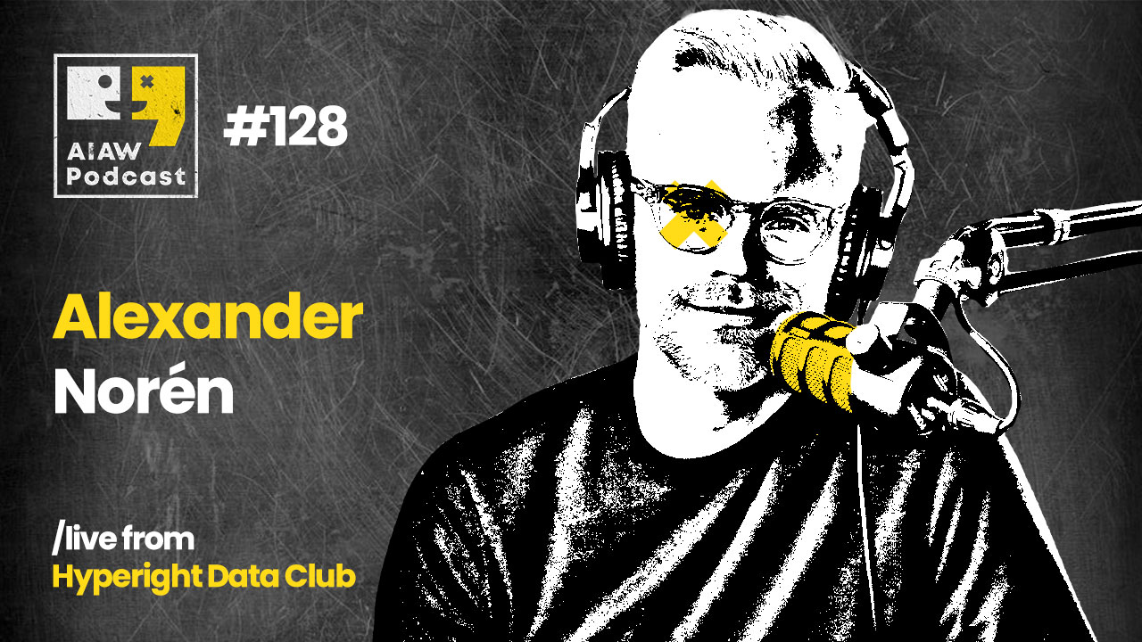 AIAW Podcast E128 - Generation AI - Alexander Noren - hyperight.com