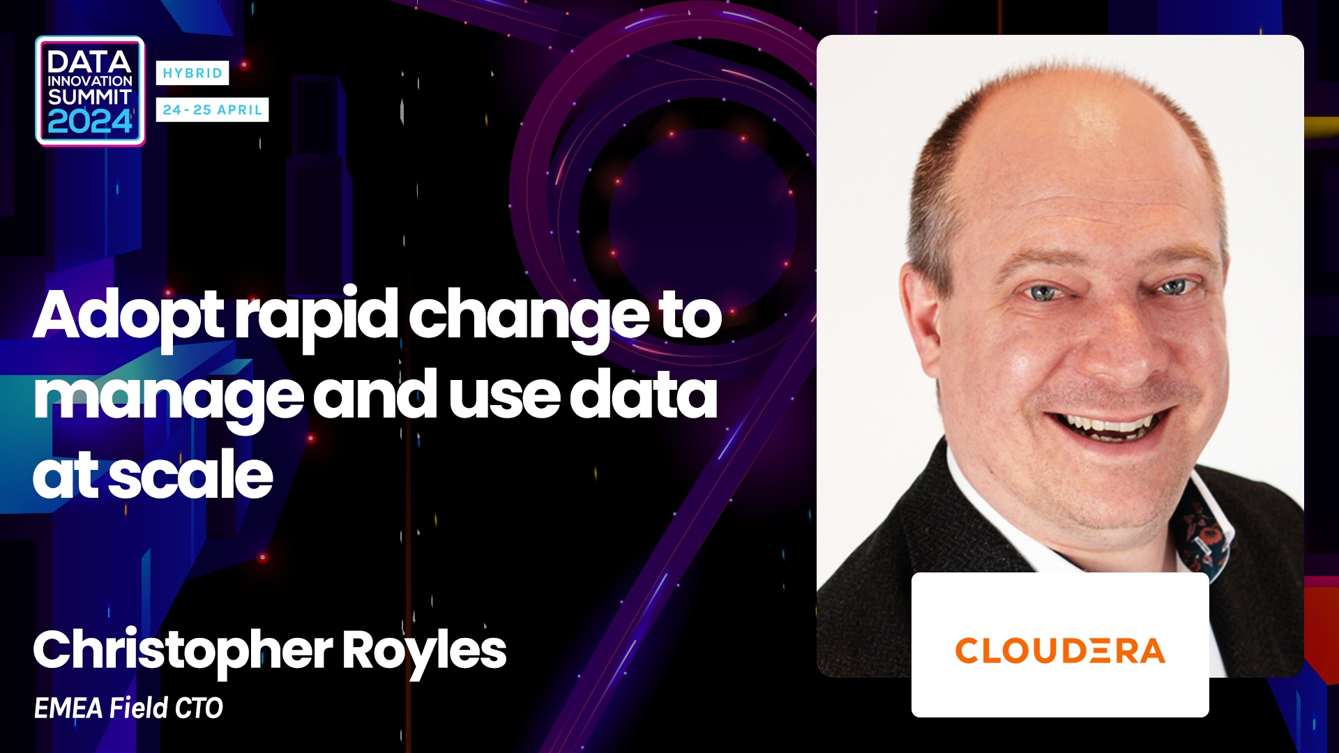Adopt Rapid Change to Manage and Use Data at Scale - Christopher Royles, Cloudera - Hyperight