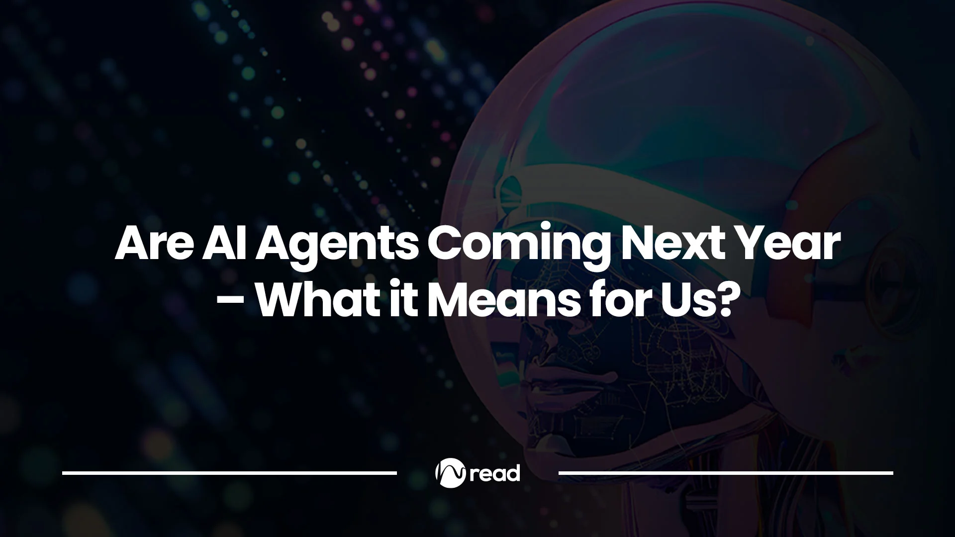 Are AI Agents Coming Next Year – What it Means for Us? - hyperight.com