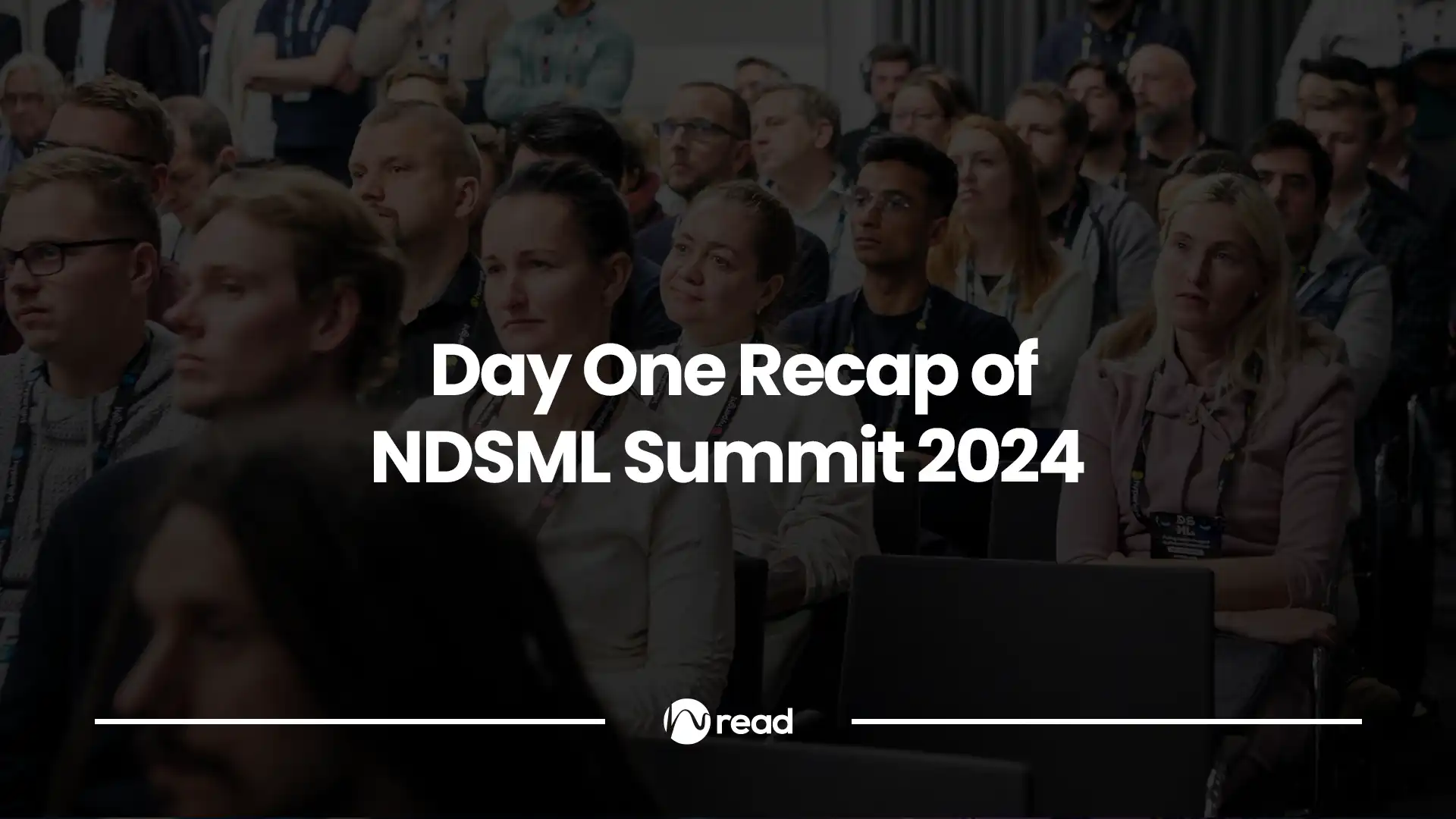 Day One Recap of NDSML Summit 2024 - Hyperight