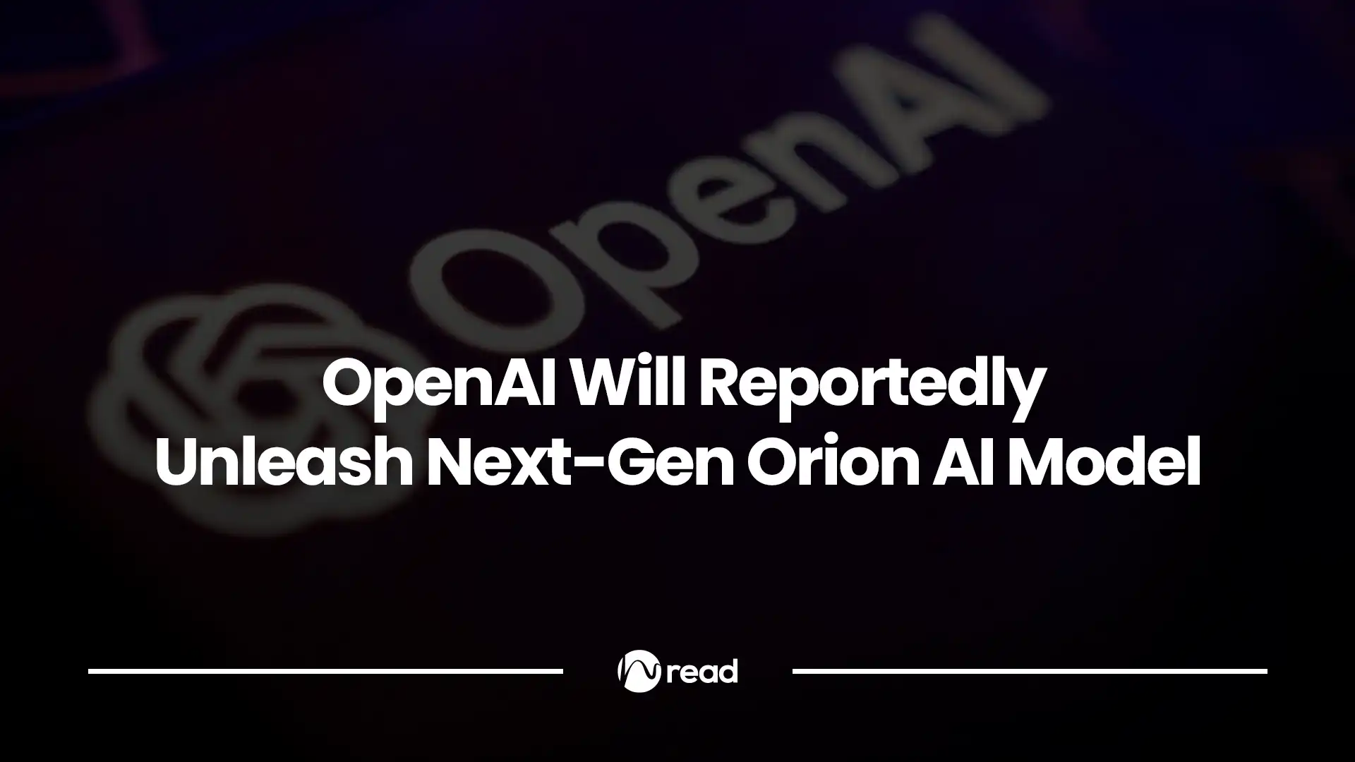 OpenAI Will Reportedly Unleash Next-Gen Orion AI Model - Hyperight
