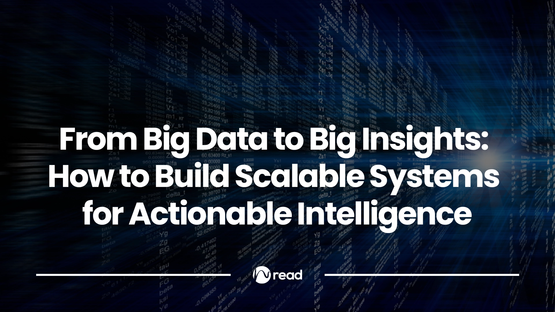 From Big Data to Big Insights: How to Build Scalable Systems for ...