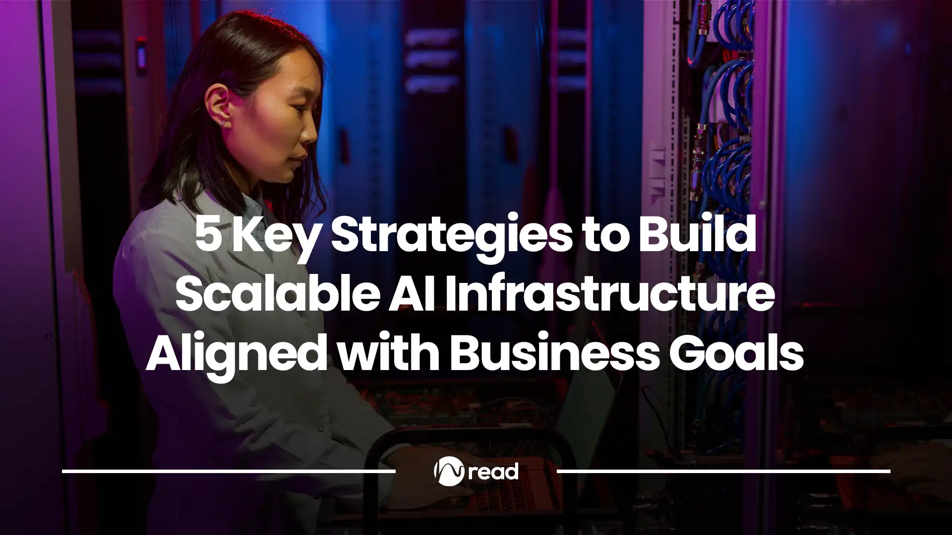 5 Key Strategies to Build Scalable AI Infrastructure Aligned with ...